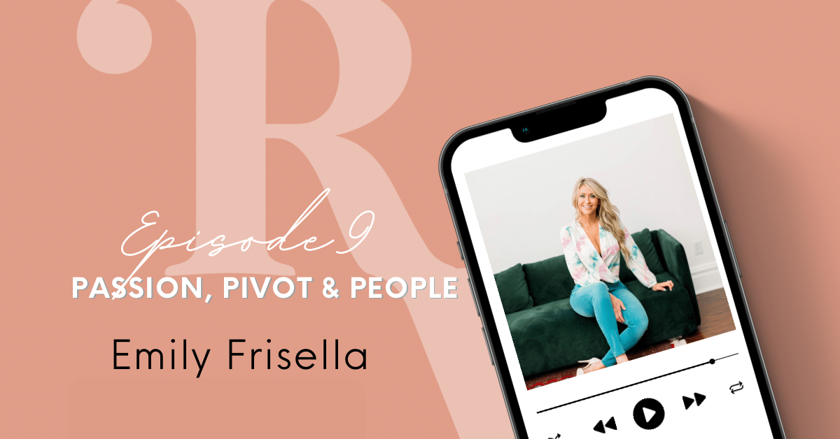 Emily Frisella | People, Pivots, & Passion – Revitalized Womanhood