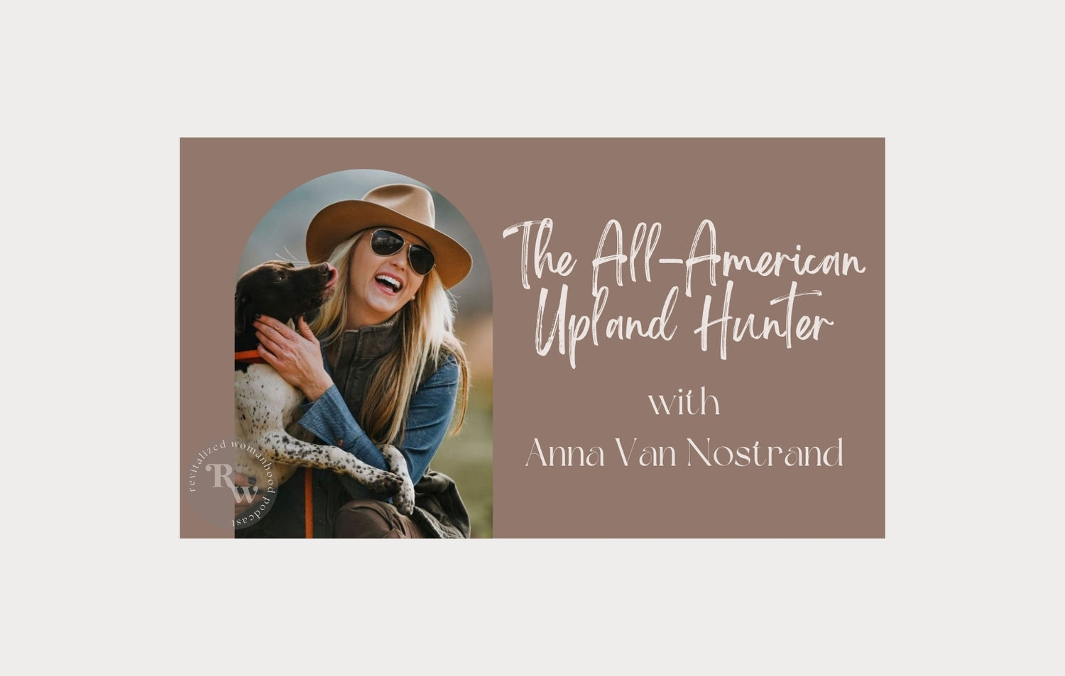 The All-American Upland Hunter, Anna V – Revitalized Womanhood