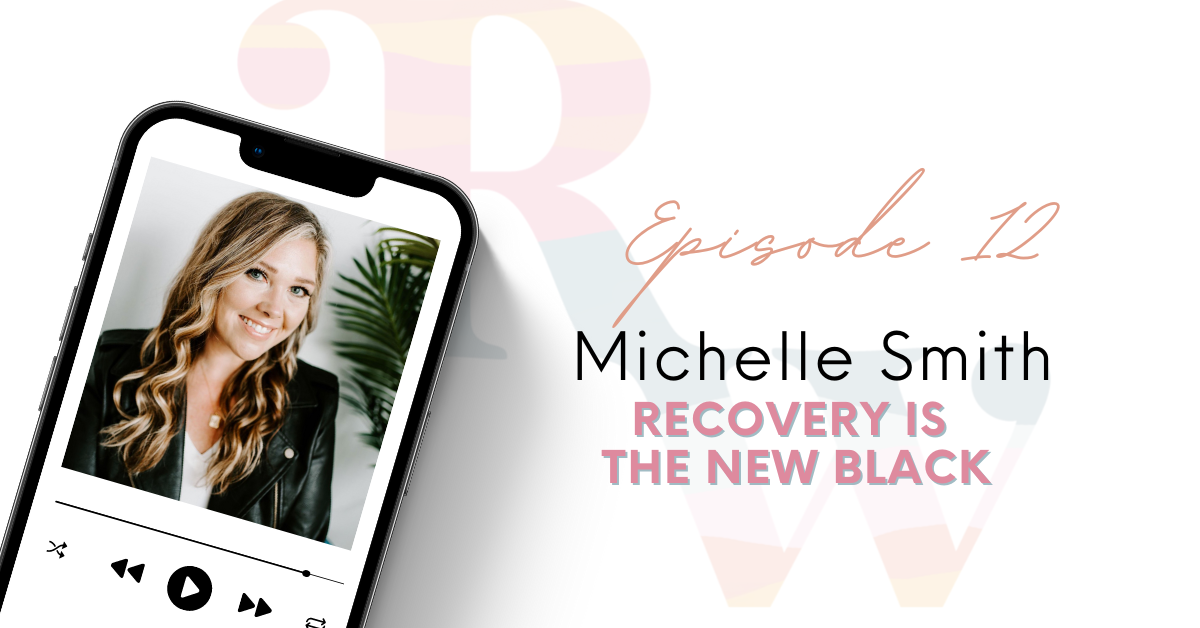 Michelle Smith | Recovery is the New Black – Revitalized Womanhood